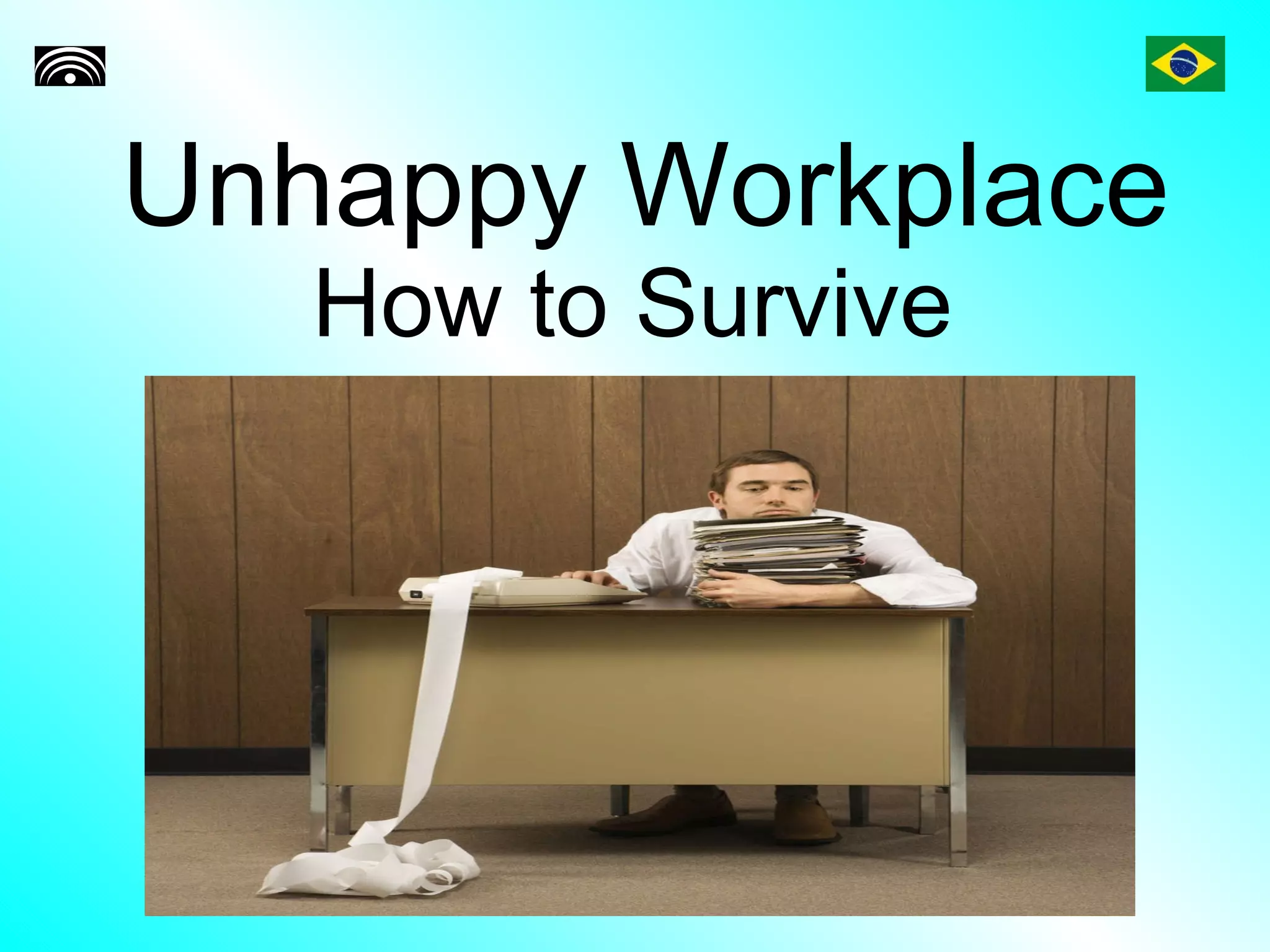 Unhappy Workplace - How to Survive It | PPT