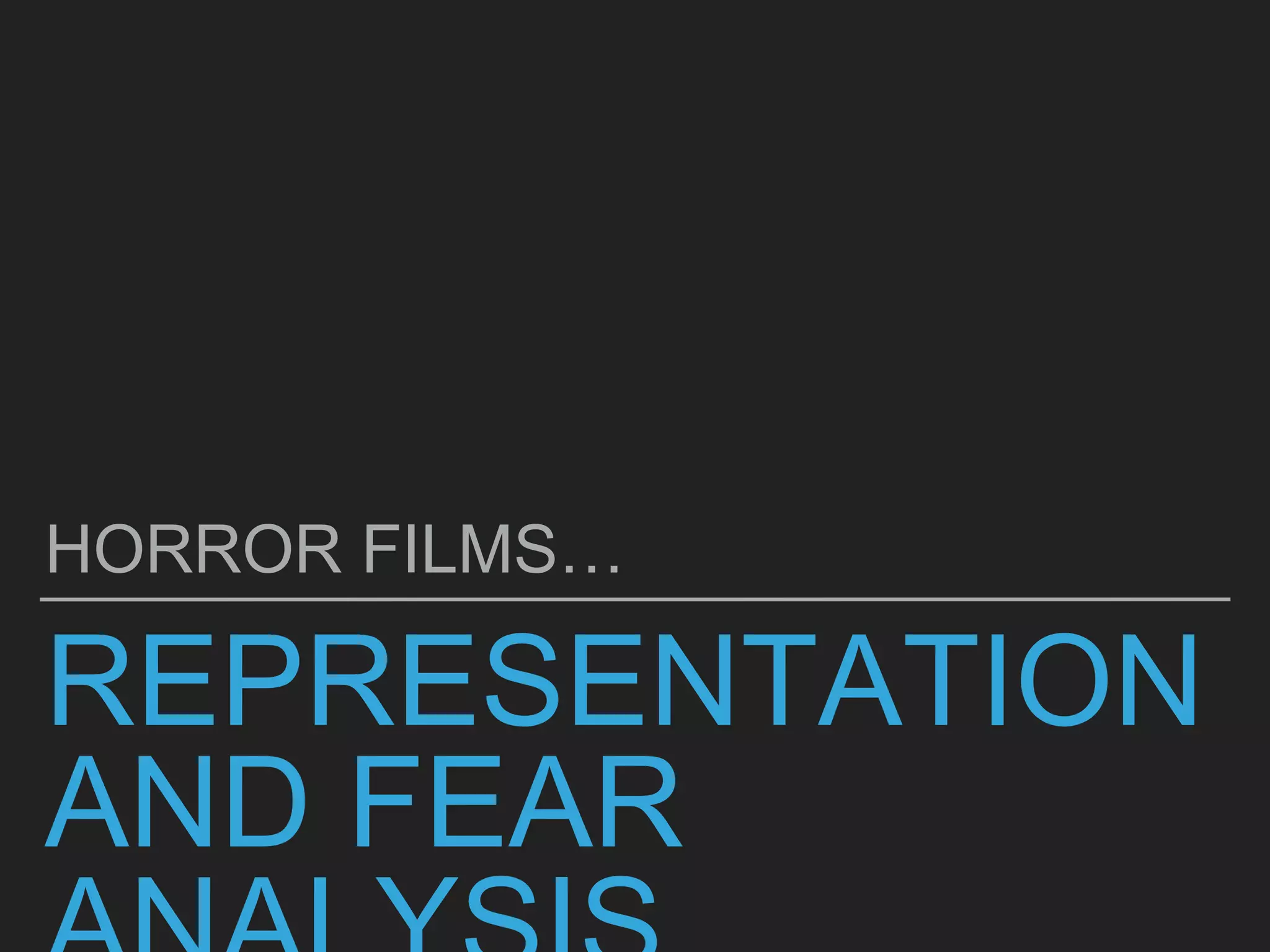 Horror Films: Representation and Fear Analysis. | PPTX