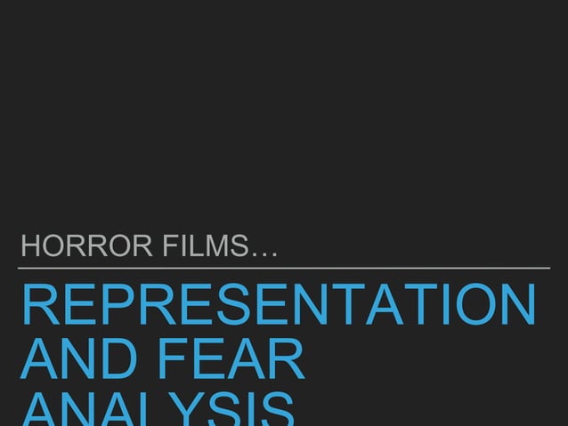 Horror Films: Representation and Fear Analysis. | PPT
