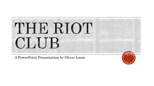 Task 4, the riot club | PPT