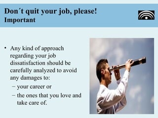Don´t quit your job, please! | PPT