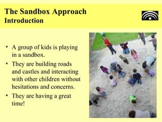 The Sandbox Approach - Improving our Working Environment | PPT