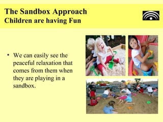 The Sandbox Approach - Improving our Working Environment | PPT