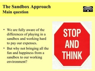 The Sandbox Approach - Improving our Working Environment | PPT