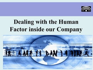 Dealing with the Human Factor inside the company | PPT