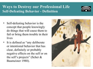 Ways to destroy our professional life | PPT