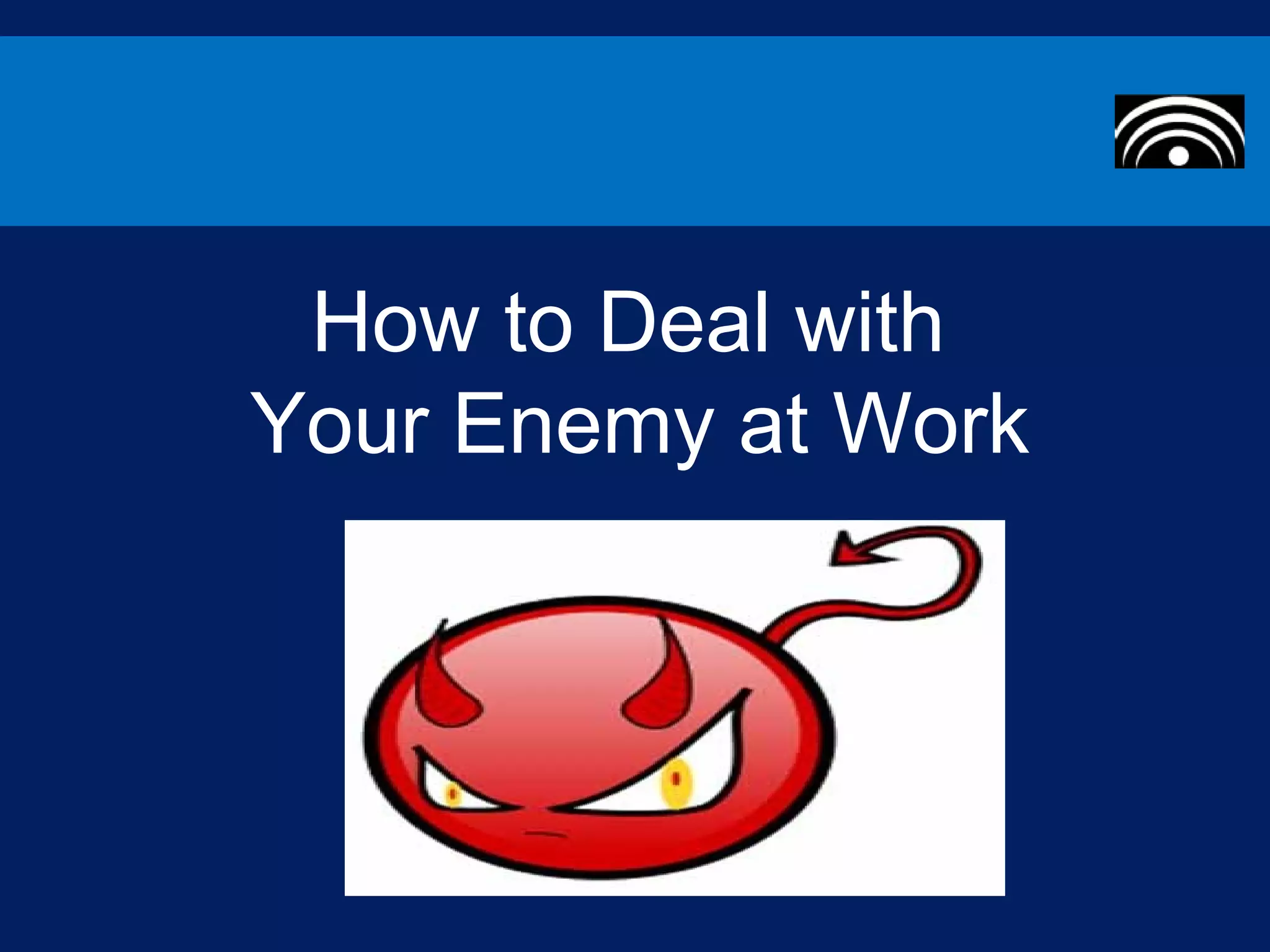 Dealing with your enemy at work | PPT