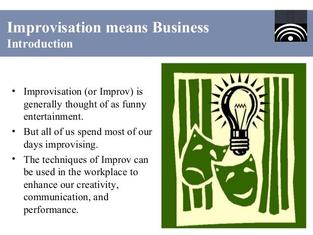 Improvisation means Business