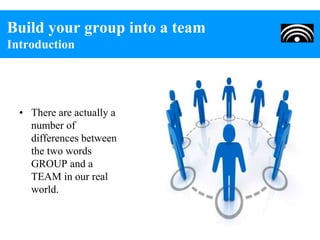 Build your group into a team | PPTX | Business Administration | Business