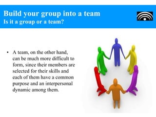 Build your group into a team | PPTX | Business Administration | Business