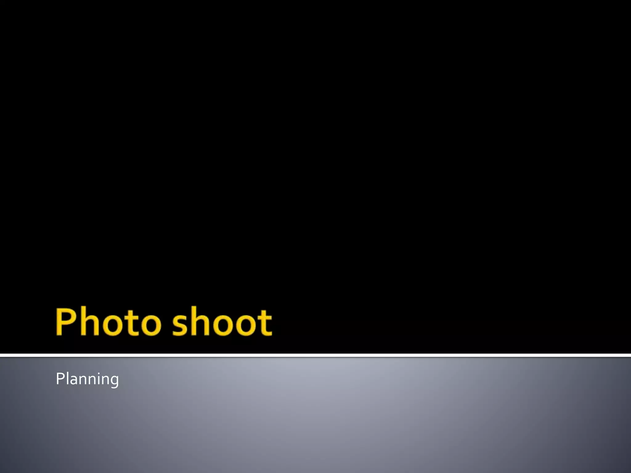 Photo shoot planning | PPTX