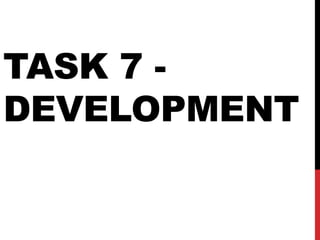 Task 7 - Development | PPTX