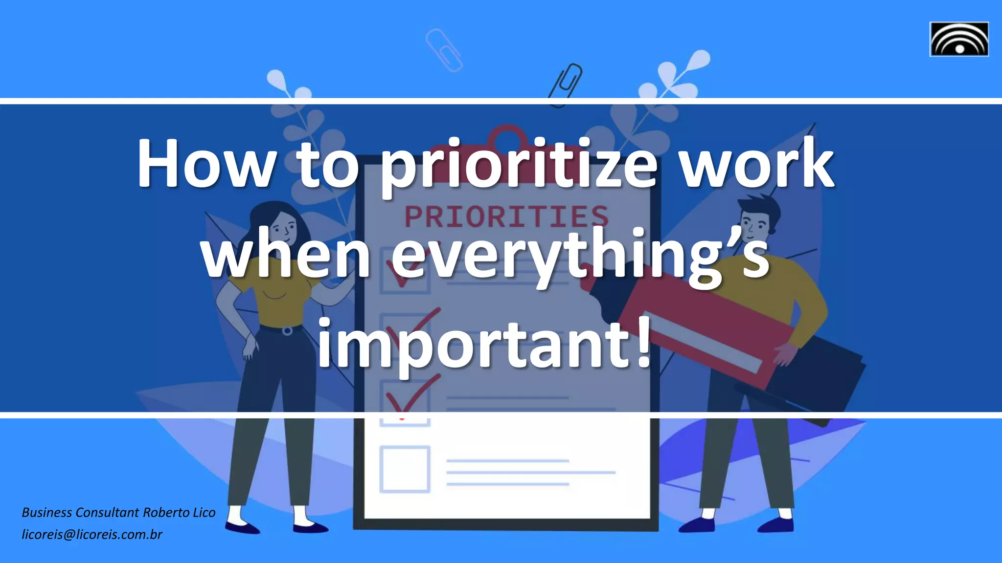 How to prioritize work when everything’s important! | PPTX
