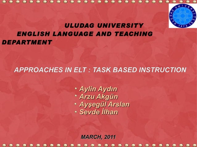 Task Based Instruction by Aylin Aydın, Uludag University | PPT