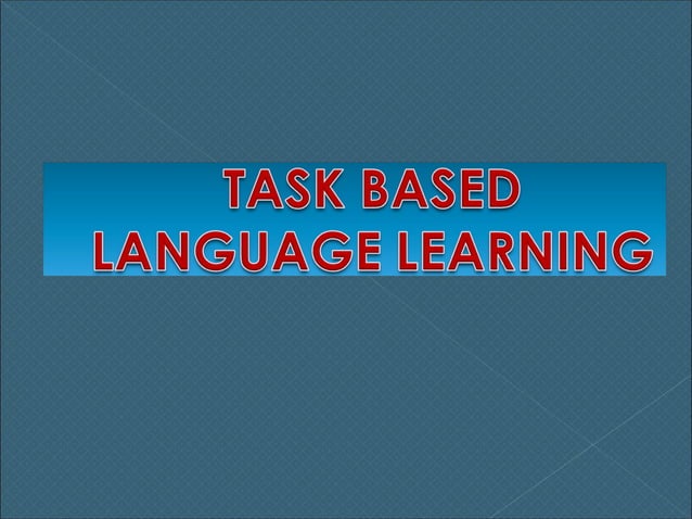 Task based language learning | PPT | Homework and Study | Education