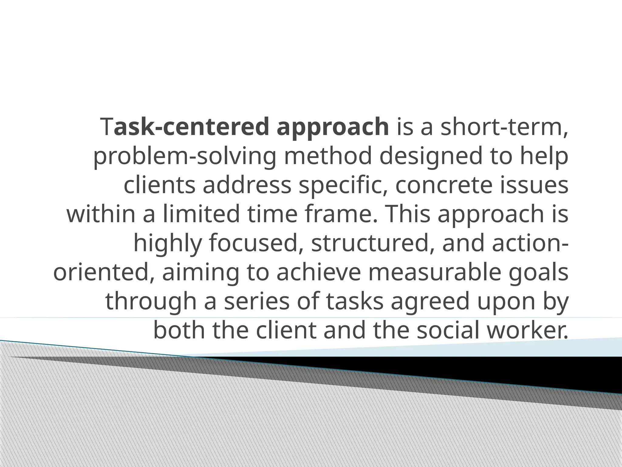 TASK CENTERED APPROACH.pptx ------------ | PPTX