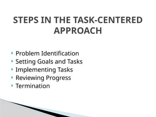 TASK CENTERED APPROACH.pptx ------------ | PPTX