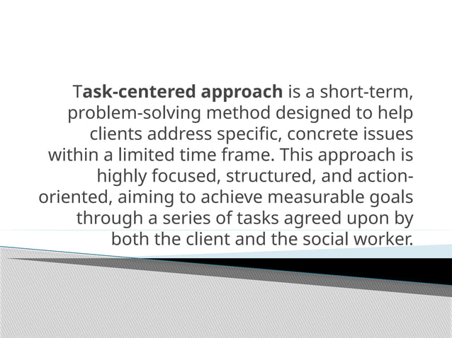 TASK CENTERED APPROACH.pptx ------------ | PPTX
