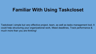 Project Management Application | Task Closet | PPT