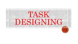 Task designing | PPTX