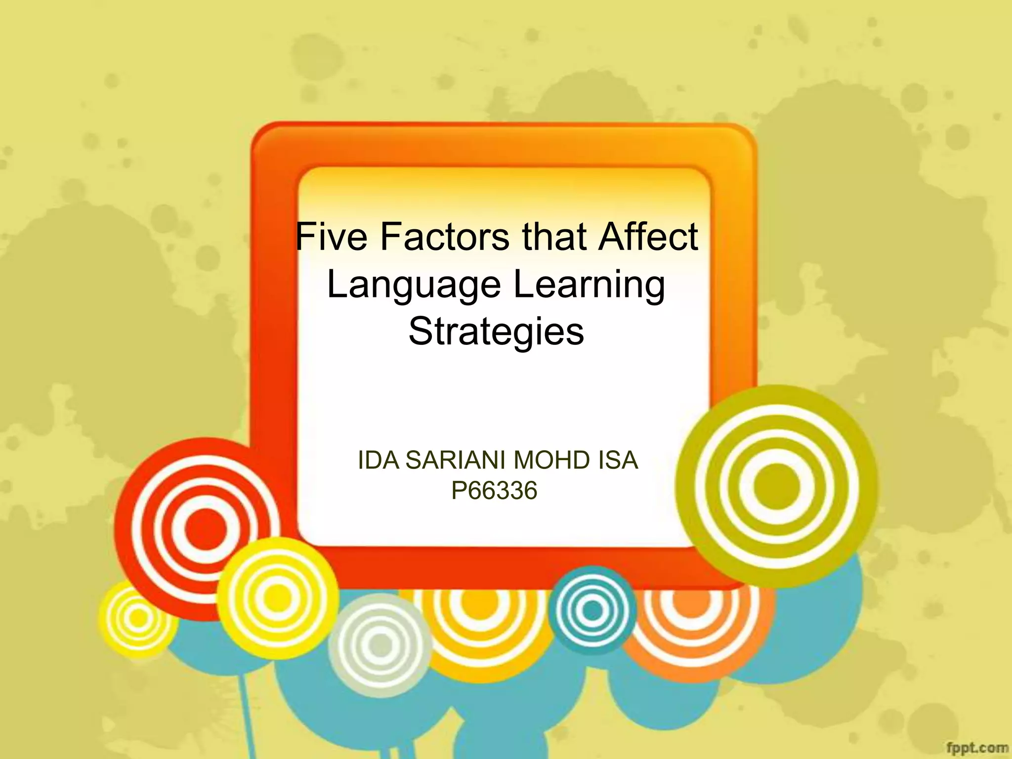 Factors that Affects Language Learning Strategies | PPT