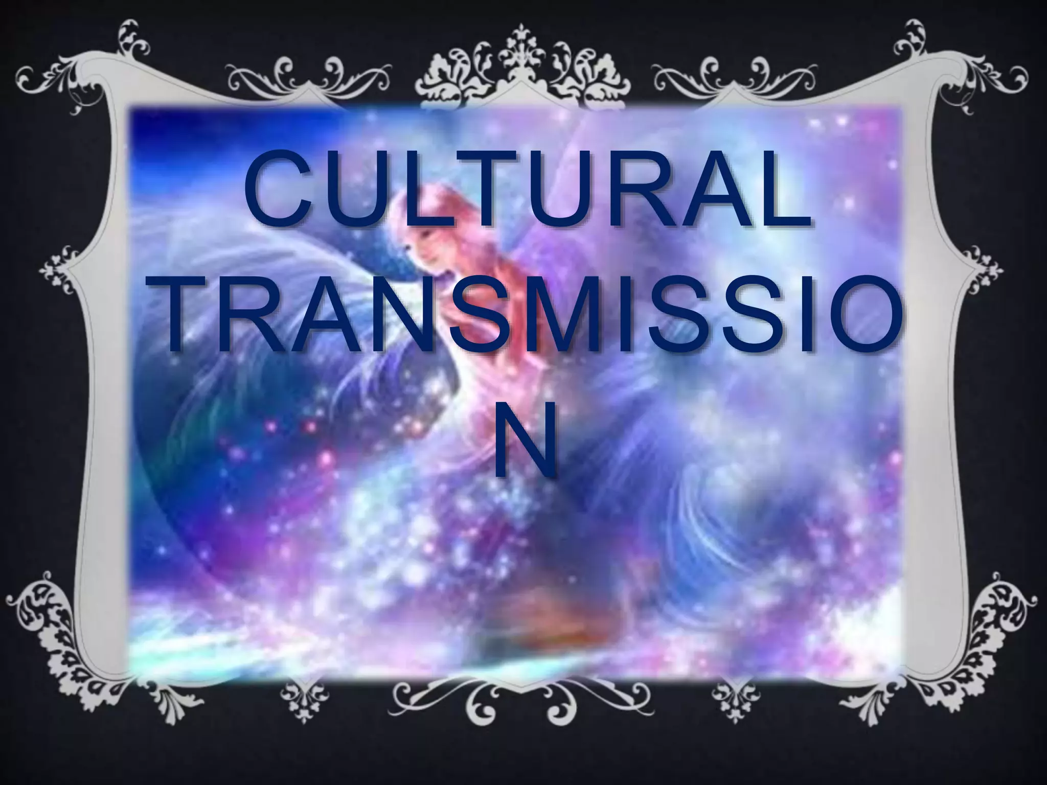 Cultural Transmission (Task of Education) | PPTX