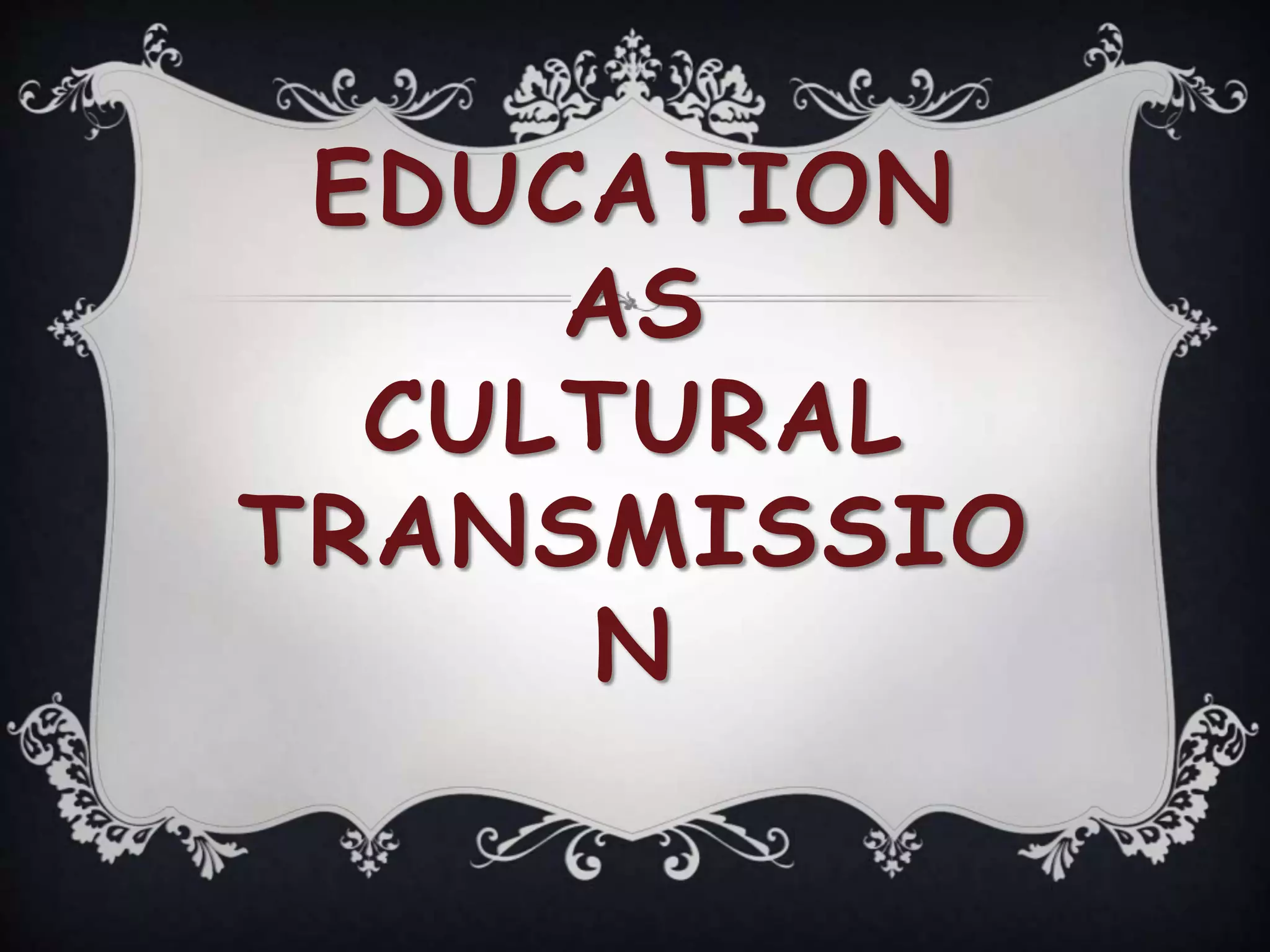Cultural Transmission (Task of Education) | PPTX