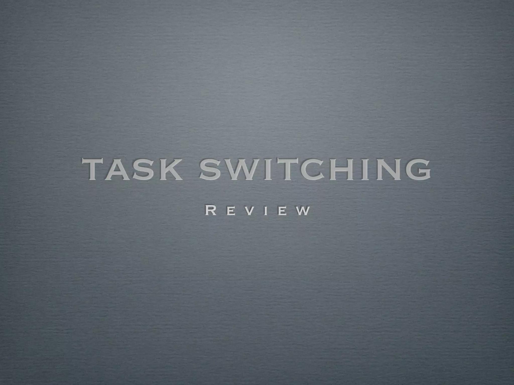 110104 Task switching review slides | KEY