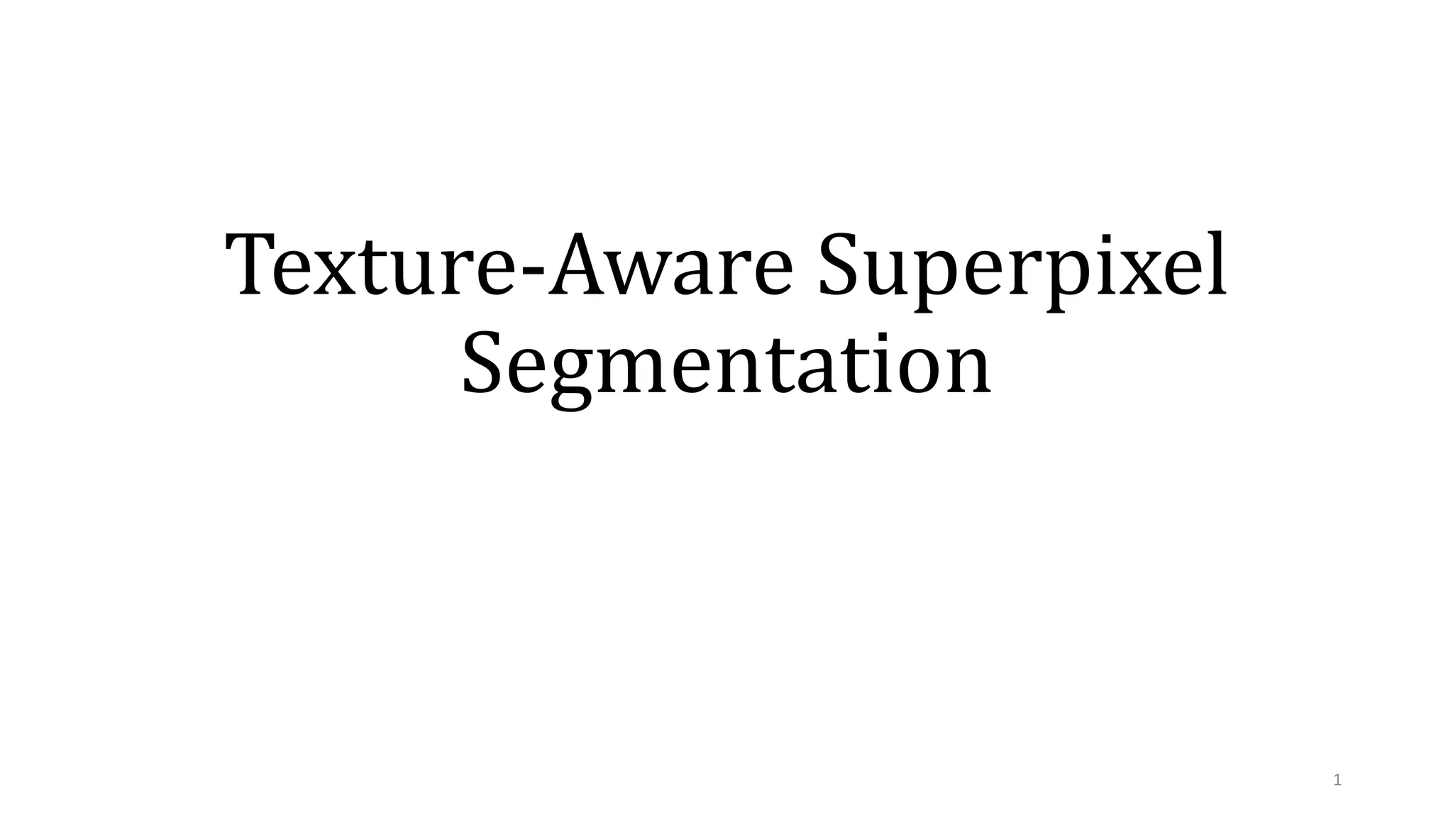 Texture-Aware Superpixel Segmentation | PPT