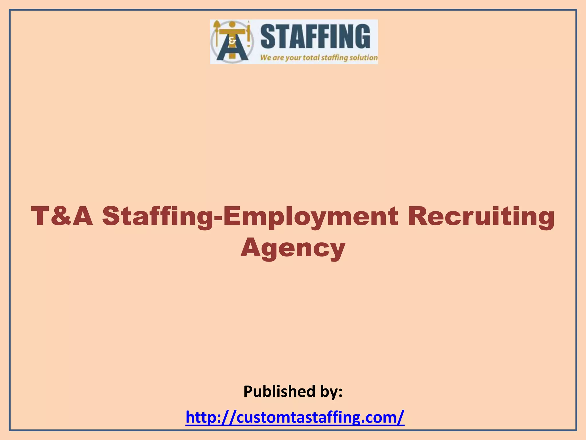 T&A Staffing-Employment Recruiting Agency | PPT