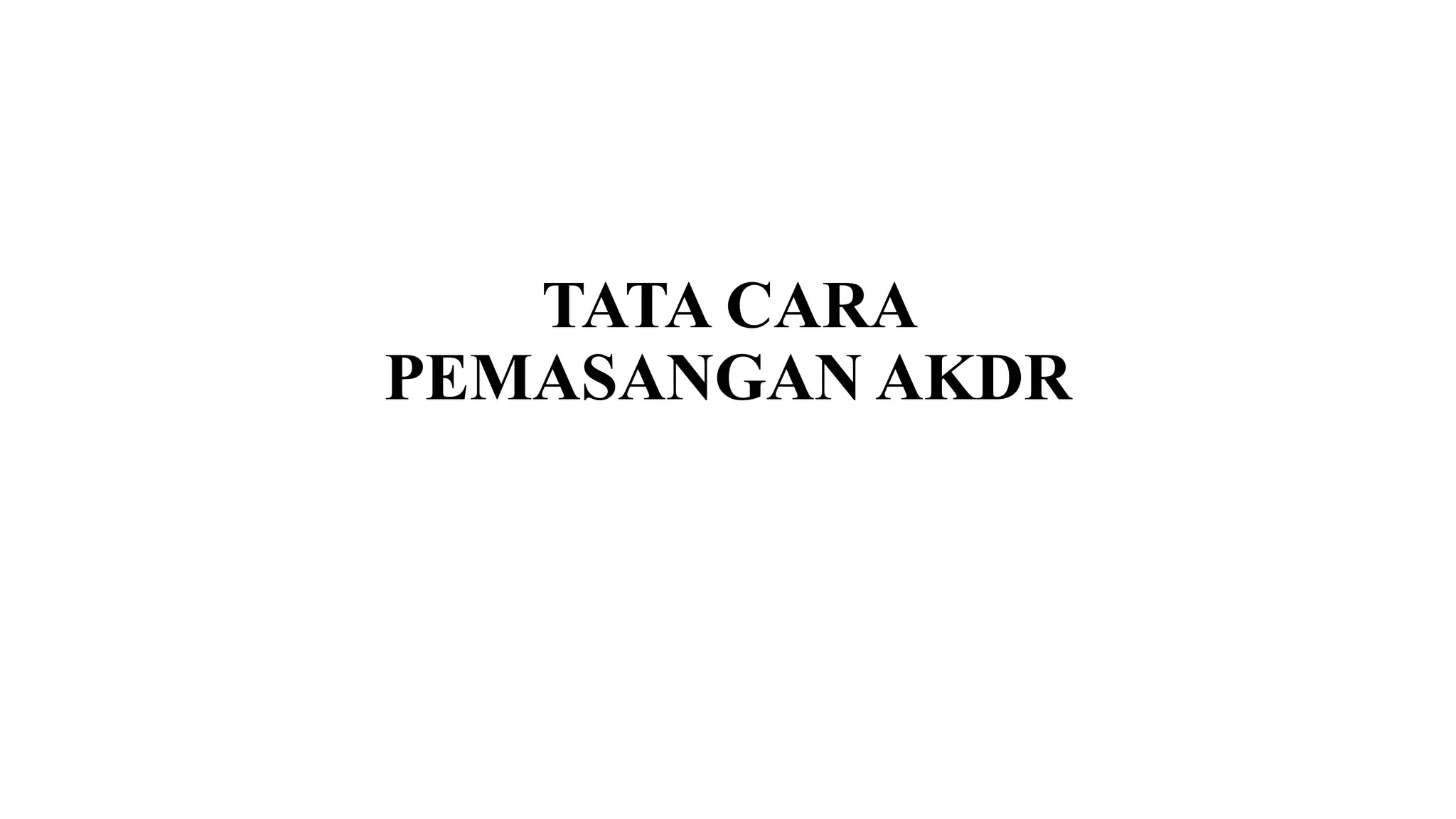 Tata cara akdr | PPTX
