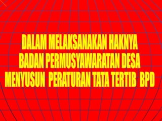TATA pengajuan hak bpdCARA MENGAJUKAN HAK BPD 2014.ppt