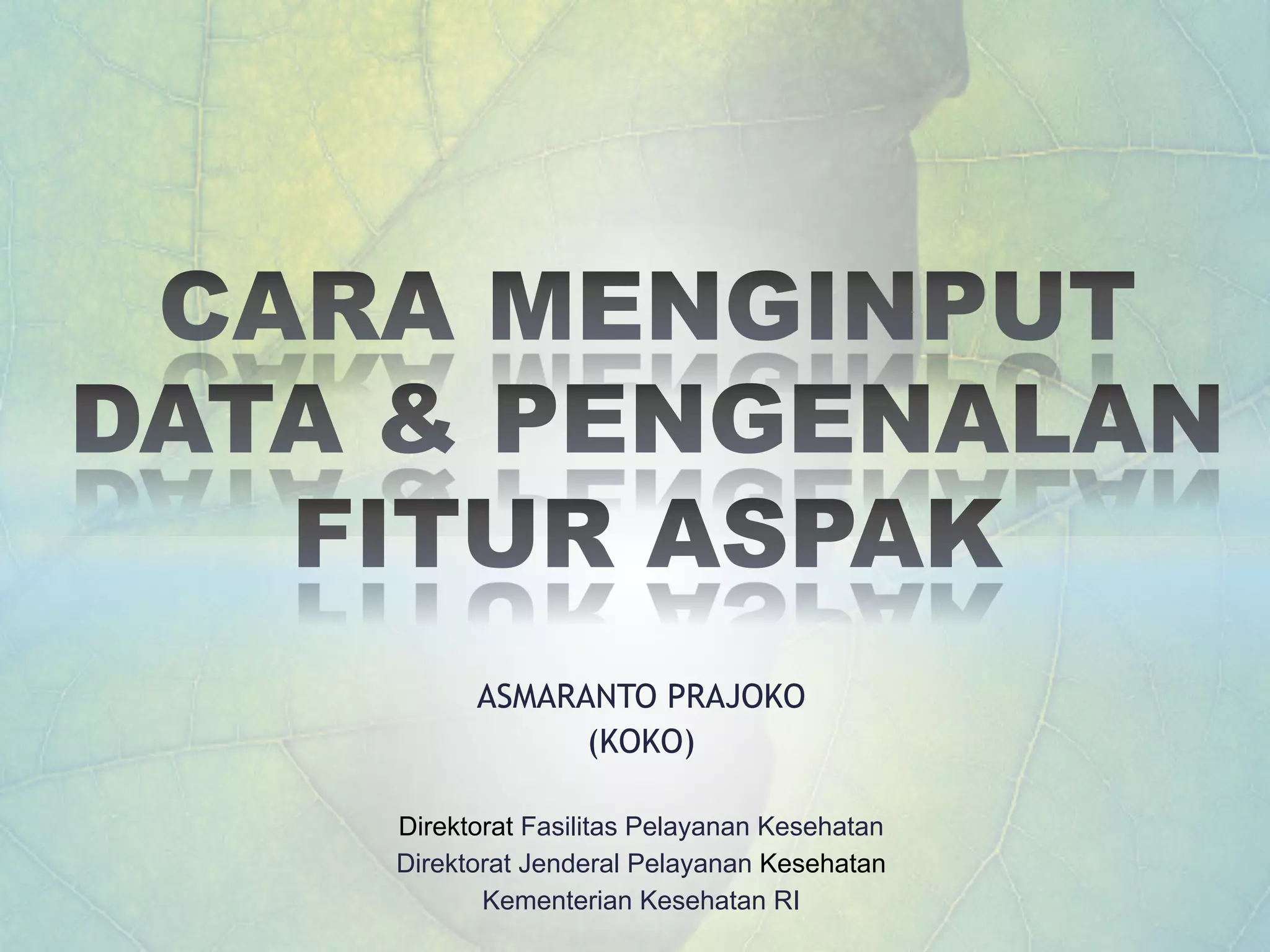 TATA CARA PENGINPUTAN DAN PENGENALAN FITUR ASPAK 2019_hosen & koko.pdf