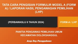 TATA CARA PENGISIAN Laporan Hasil Pengawasan Pemilu atau Pemilihan.pptx