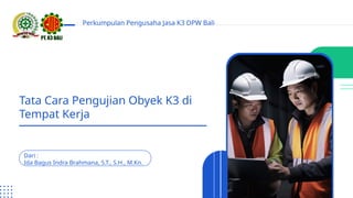 Tata Cara Pengujian Obyek K3 di Tempat Kerja (1).pptx