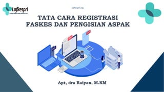 TATA CARA REGISTRASI DAN ISI APLIKASIASPAK.pdf
