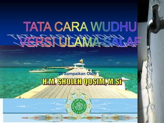TATA CARA WUDHUmu menurut ULAMA SALAF.ppt