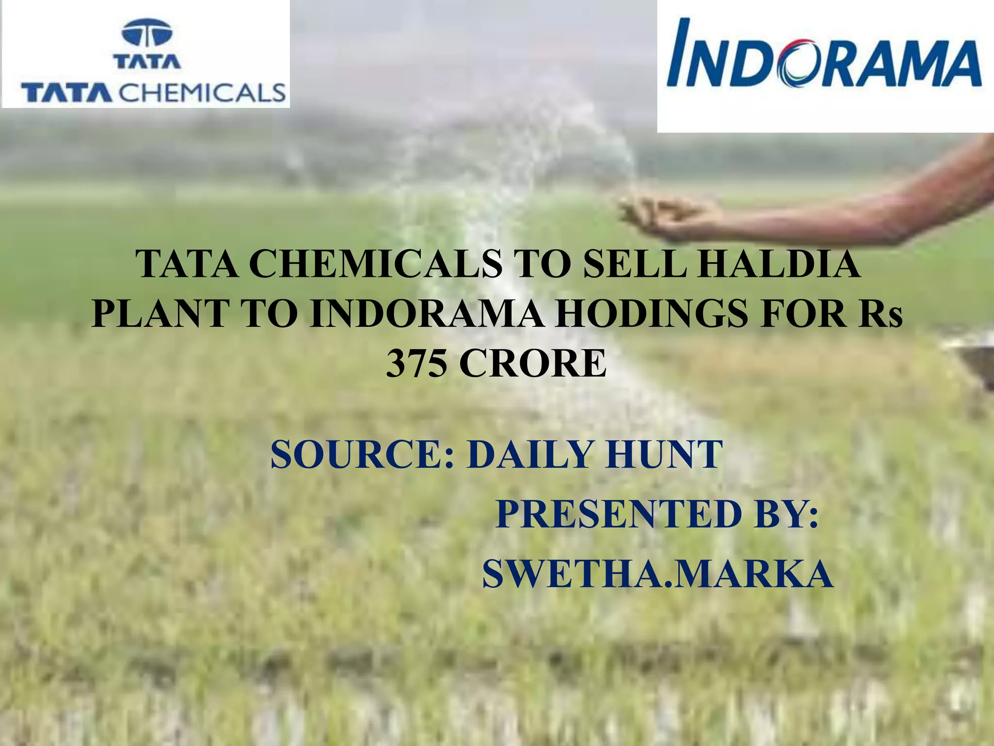 Tata chemicals to sell haldia plant to Indorama holdings | PPT