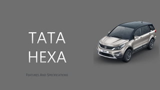 Tata Hexa Features and Specifications | PPT