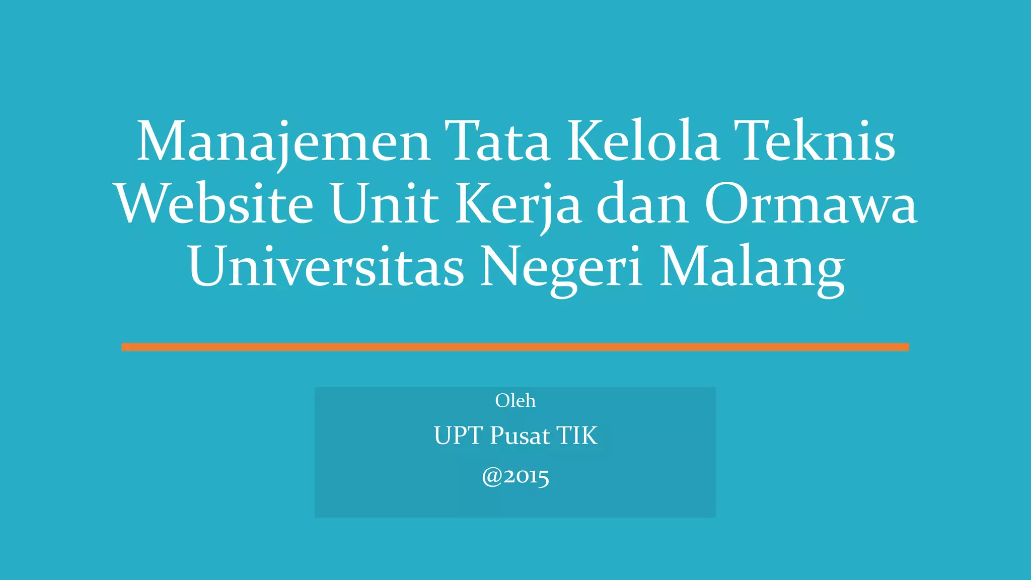 Manajemen Tata Kelola Teknis Website Unit Kerja dan Ormawa Universitas Negeri Malang | PPTX