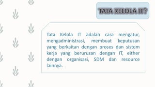 Tata Kelola IT | PPTX
