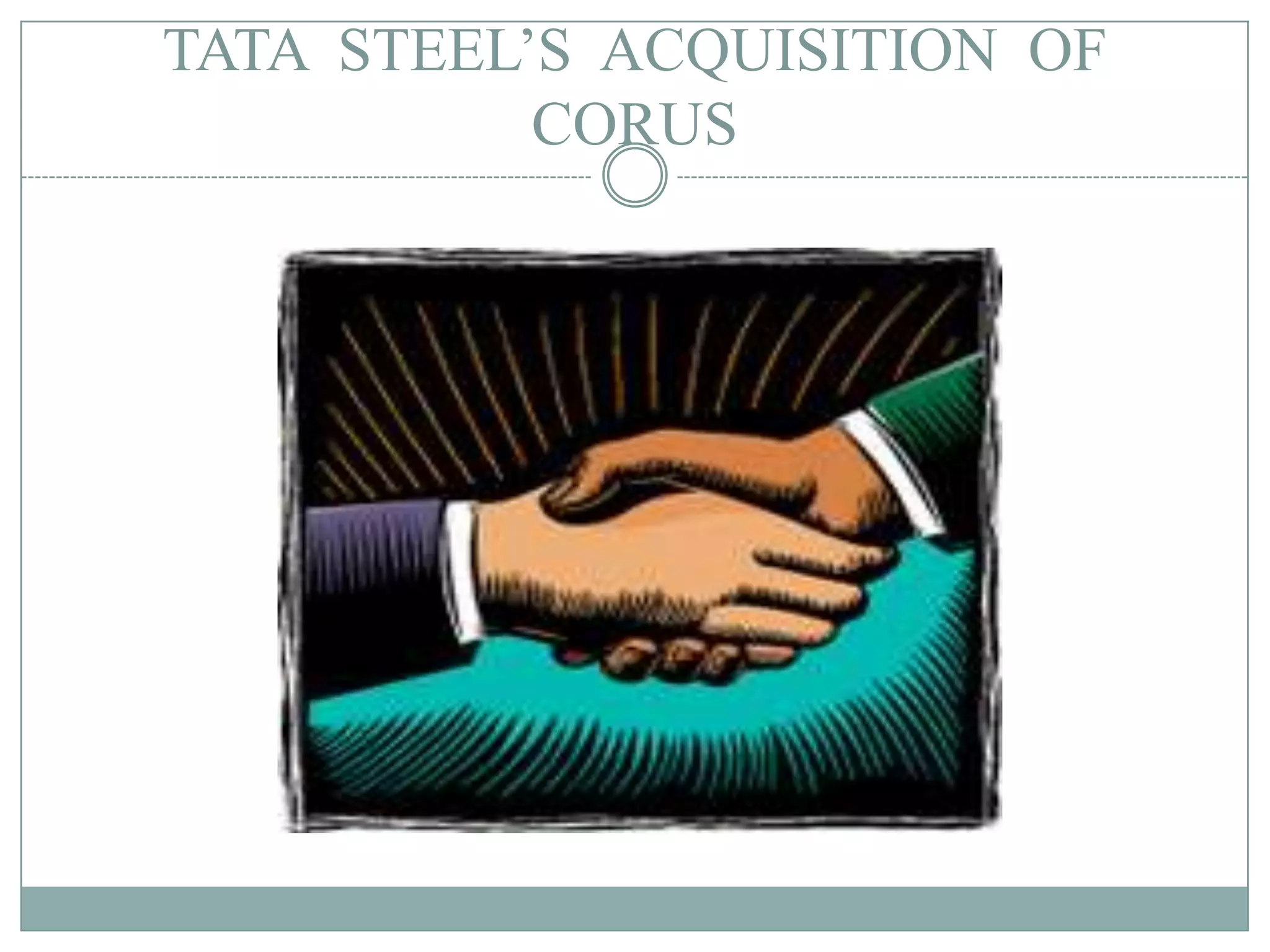 Tata steel’s acquisition of corus | PPTX