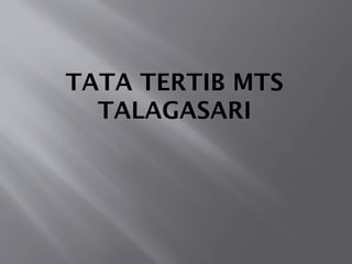 Tata tertib sekolah di MTs Talagasari tahun 2025-2026 | PPTX