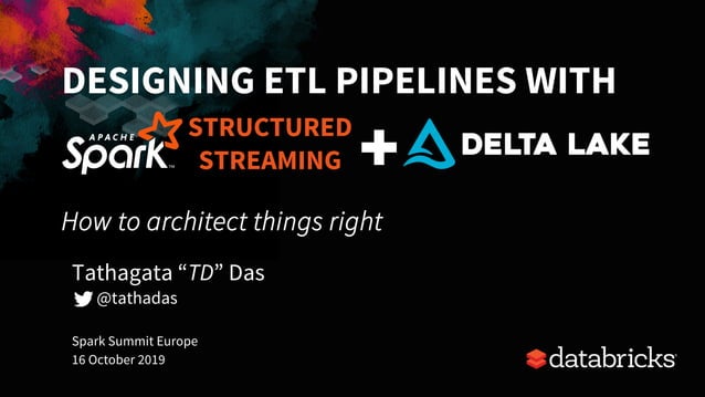 Designing ETL Pipelines with Structured Streaming and Delta Lake—How to ...