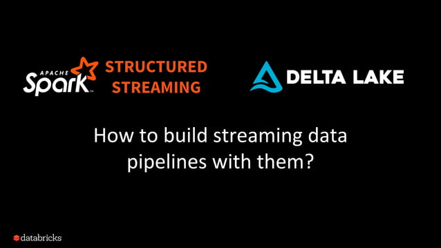 Designing ETL Pipelines with Structured Streaming and Delta Lake—How to ...