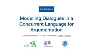 Modelling Dialogues in a Concurrent Language for Argumentation | PPT