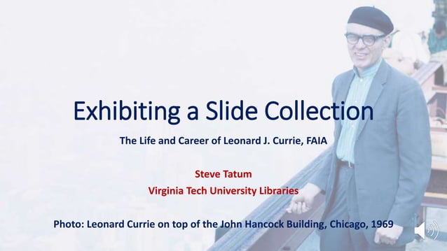 Leonard J. Currie, FAIA, Slide Collection. VRA 2021. | PPT