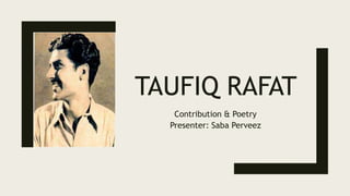 Taufiq Rafat Life Contributions, Poem Analysis | PPTX