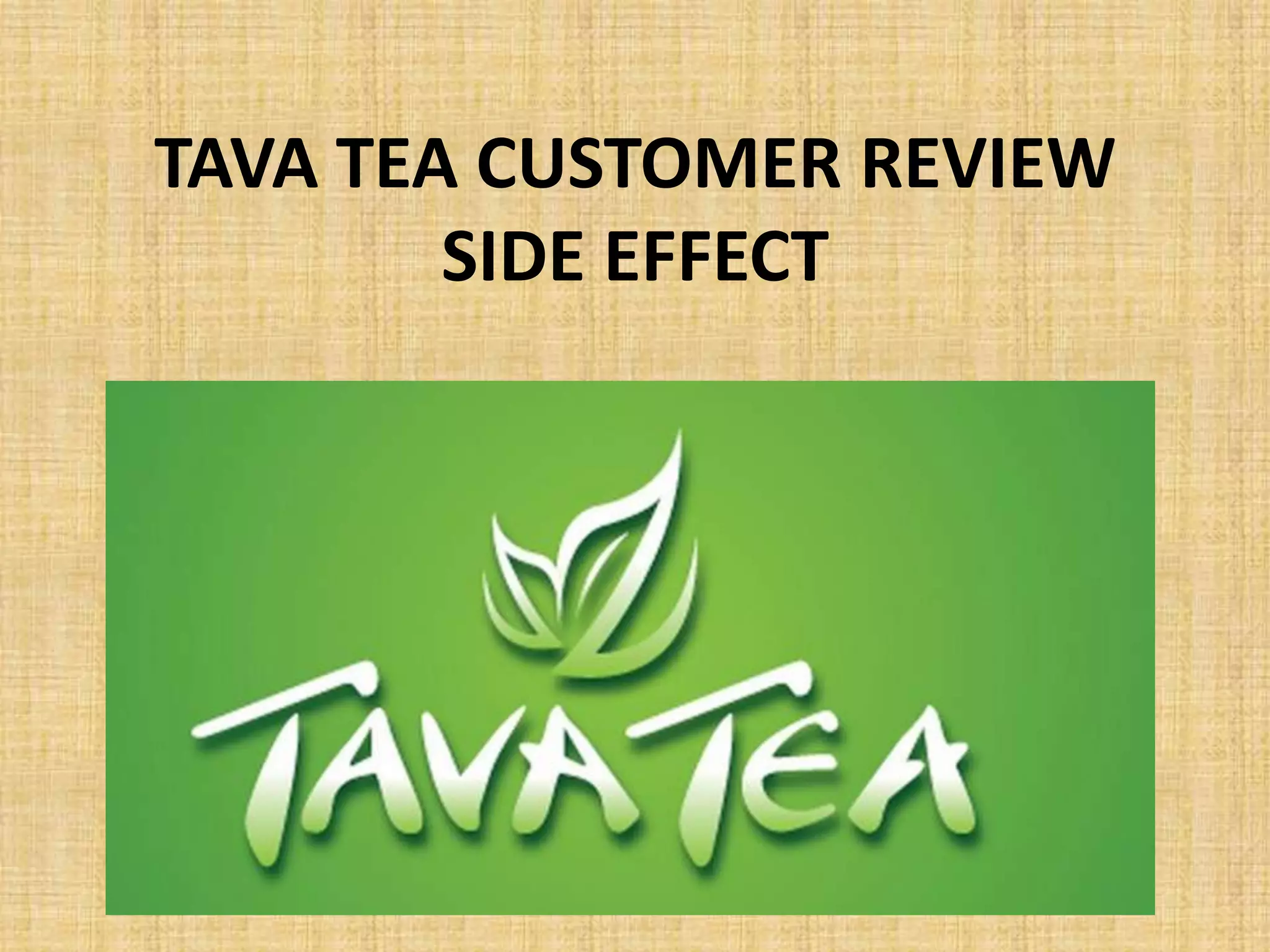 Tava tea customer review side effect1 | PPTX
