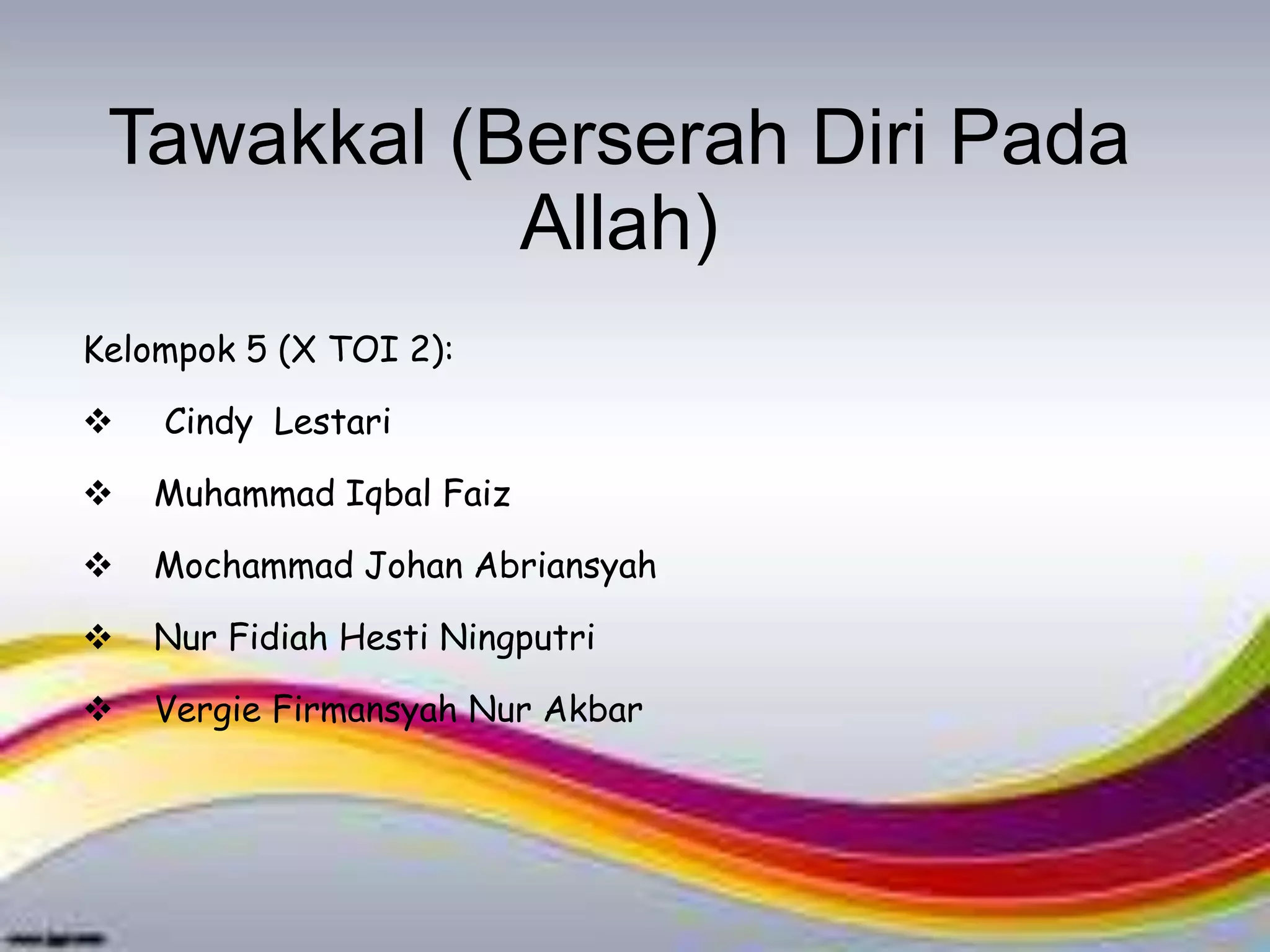 Presentasi Tawakkal (berserah diri pada allah) | PPTX Presentasi Tawakkal (berserah diri pada allah) | PPTX
